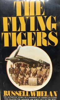 THE FLYING TIGERS The Story of the American Volunteer Group: Whelan ...