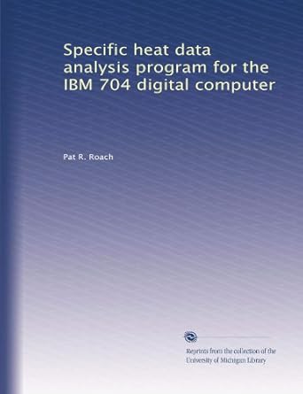 Amazon.com: Specific heat data analysis program for the IBM 704 digital ...