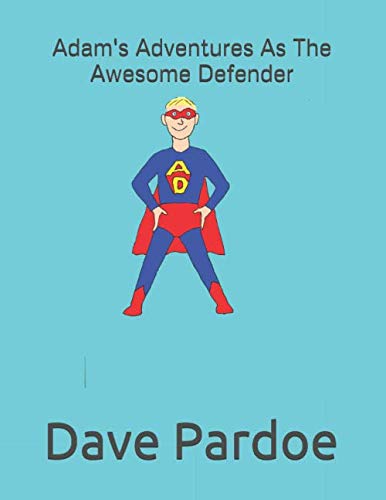 Adam's Adventures As The Awesome Defender: Pardoe, Dave, Pardoe Jr ...