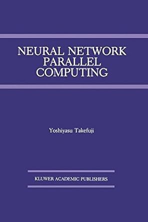 Neural Network Parallel Computing (The Springer International Series in Engineering and Computer ...