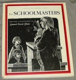 The schoolmasters, (His Colonial Americans): Fisher, Leonard Everett ...