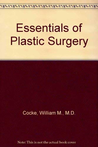 Essentials of Plastic Surgery: Cocke, William M., M.D.: 9780316149211 ...