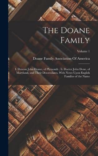 The Doane Family: I. Deacon John Doane, of Plymouth; Ii. Doctor John ...