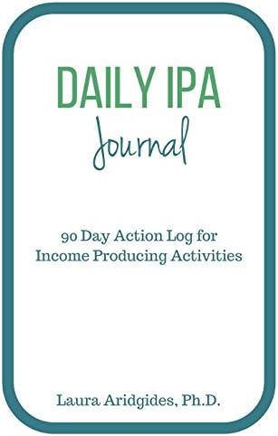 Daily IPA Journal: 90 Day Action Log for Income Producing Activities ...