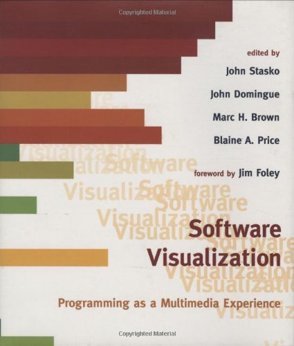 Software Visualization: Stasko, John T, Brown, Marc H, Domingue, John B, Price, Blaine A ...