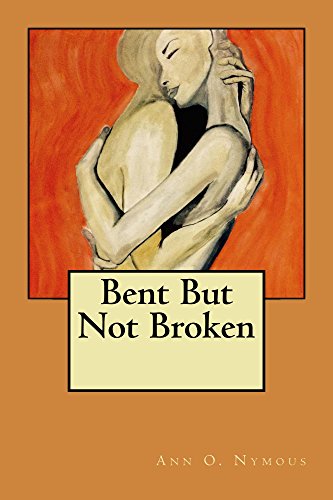 Bent But Not Broken - Kindle edition by Nymous, Ann O., Bostic, Chris ...
