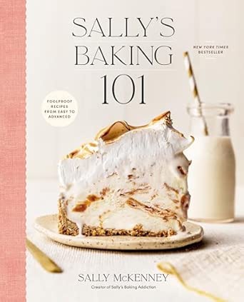 Sally's Baking 101: Foolproof Recipes from Easy to Advanced: McKenney ...