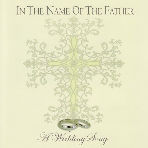 Play In the Name of the Father: A Wedding Song by Jim Cosgrove, Lisa ...