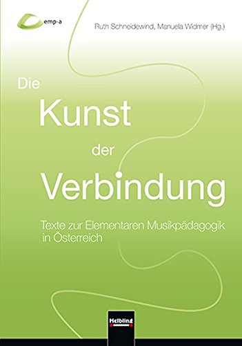 Kunst der Verbindung: Texte zur Elementaren Musikpädagogik in ...