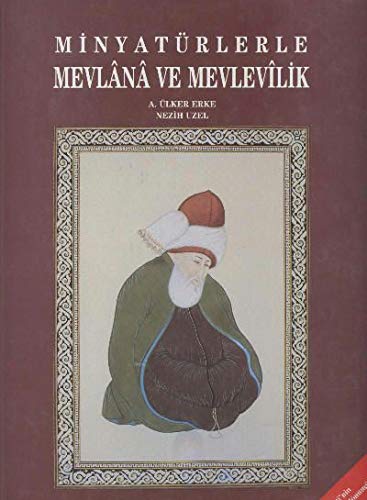 Minyaturlerle Mevlana ve Mevlevilik: Nezih Uzel: 9789751718099: Amazon ...
