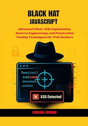 Black Hat JavaScript: Advanced Client-Side Exploitation, Reverse ...