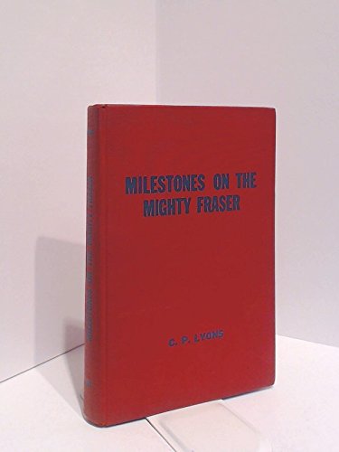 Milestones on the mighty Fraser: LYONS, C.P.: Amazon.com: Books