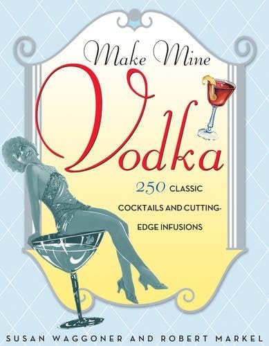 Make Mine Vodka: Waggoner, Susan, Markel, Robert: 9781584795438: Amazon ...
