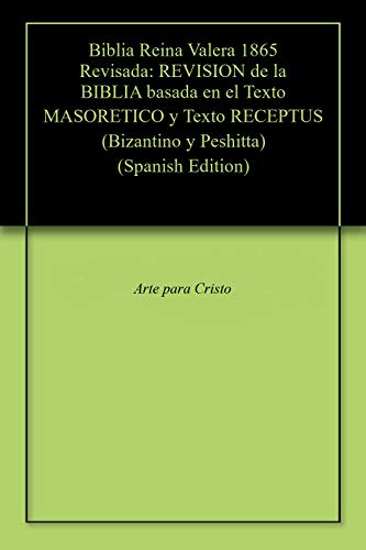 Biblia Reina Valera 1865 Revisada: REVISION de la BIBLIA basada en el ...