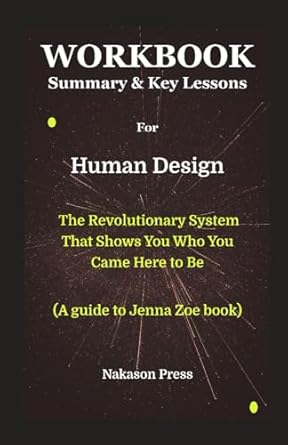 Workbook For Human Design: The Revolutionary System That Shows You Who ...