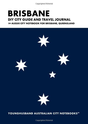 Brisbane DIY City Guide and Travel Journal: Aussie City Notebook for ...