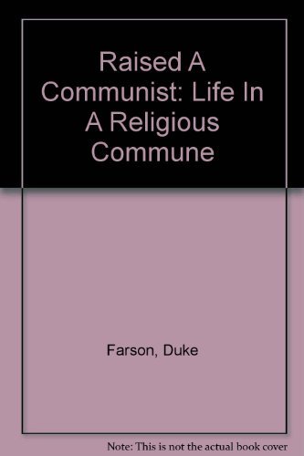 Raised A Communist: Life In A Religious Commune: Farson, Duke: Amazon ...