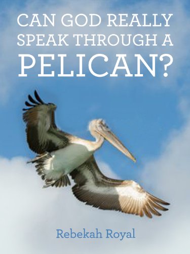 Amazon.com: Can God Really Speak Through a Pelican? eBook : Royal ...