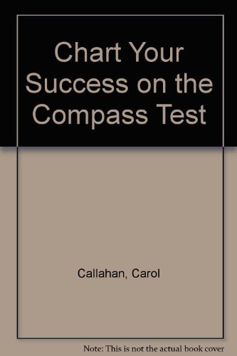 Chart Your Success on the Compass Test: Callahan, Carol: 9780898922288 ...