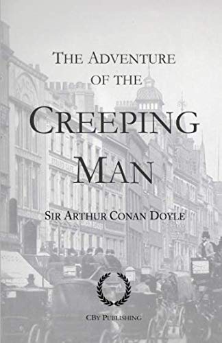 The Adventure of the Creeping Man: With original illustrations, a ...