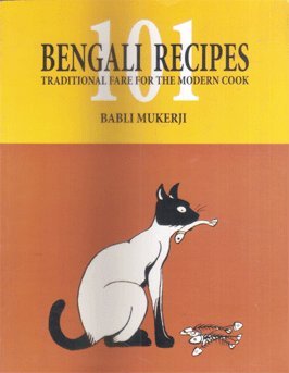 101 Bengali Recipes Traditional Fare For The Modern Cook : BABLI ...