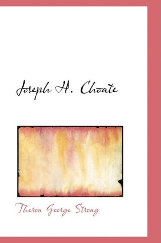 Joseph H. Choate: Strong, Theron G.: 9780559391958: Amazon.com: Books