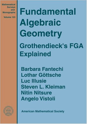 Fundamental Algebraic Geometry: Grothendieck's Fga Explained ...