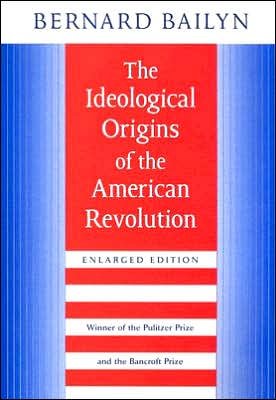 The Ideological Origins of the American Revolution (text only) Enlarged Edition edition by B ...