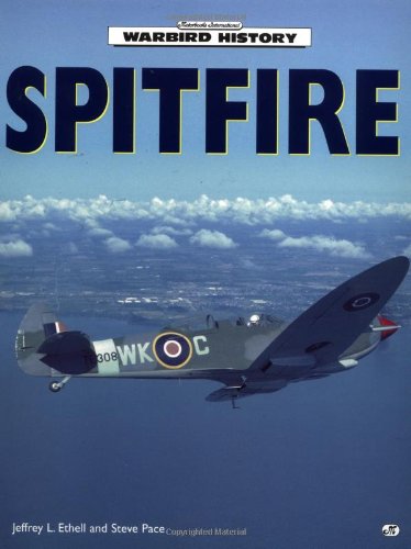 Spitfire (Warbird History): Ethell, Jeffrey L., Pace, Steve ...