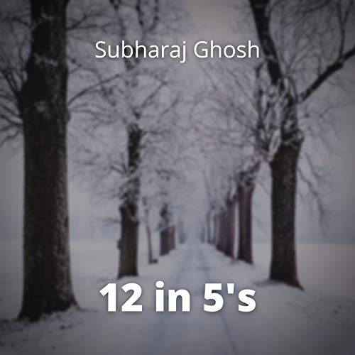 Amazon.com: 12 in 5's : Subharaj Ghosh: Digital Music