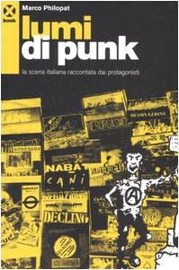 Lumi di punk. La scena italiana raccontata dai protagonisti : Philopat ...