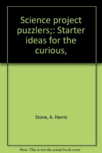 Science project puzzlers;: Starter ideas for the curious,: Stone, A ...