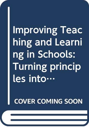 Buy Improving Teaching and Learning in Schools: Turning principles into ...