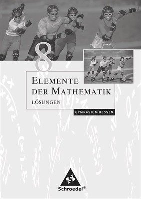 Elemente der Mathematik 8, Gymnasium Hessen, Lösungen : Heinz Griesel ...
