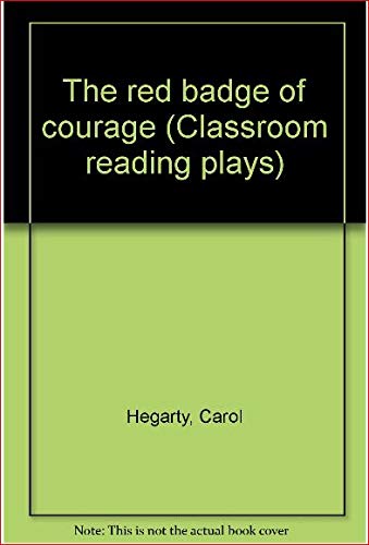 AGS CLASSICS - CLASSROOM READING PLAYS: THE RED BADGE OF COURAGE: Carol ...