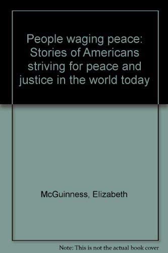 People waging peace: Stories of Americans striving for peace and ...