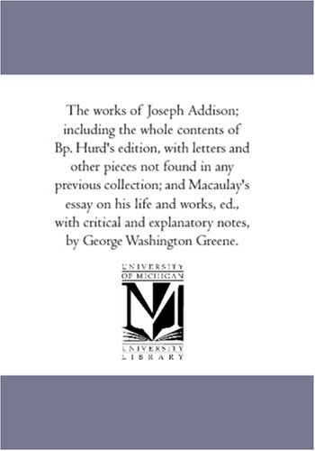 The works of Joseph Addison; including the whole contents of Bp. Hurd's ...