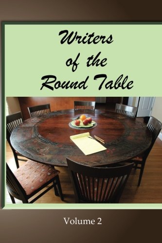 Writers of the Round Table - Volume 2: Phillips, Norman, Fish, Sharon ...