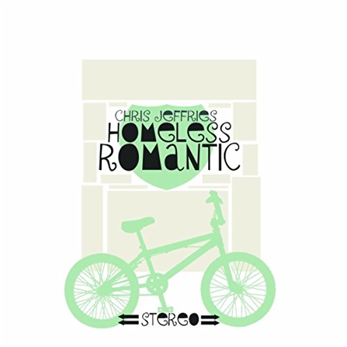 Écouter Homeless Romantic de Chris Jeffries sur Amazon Music Unlimited