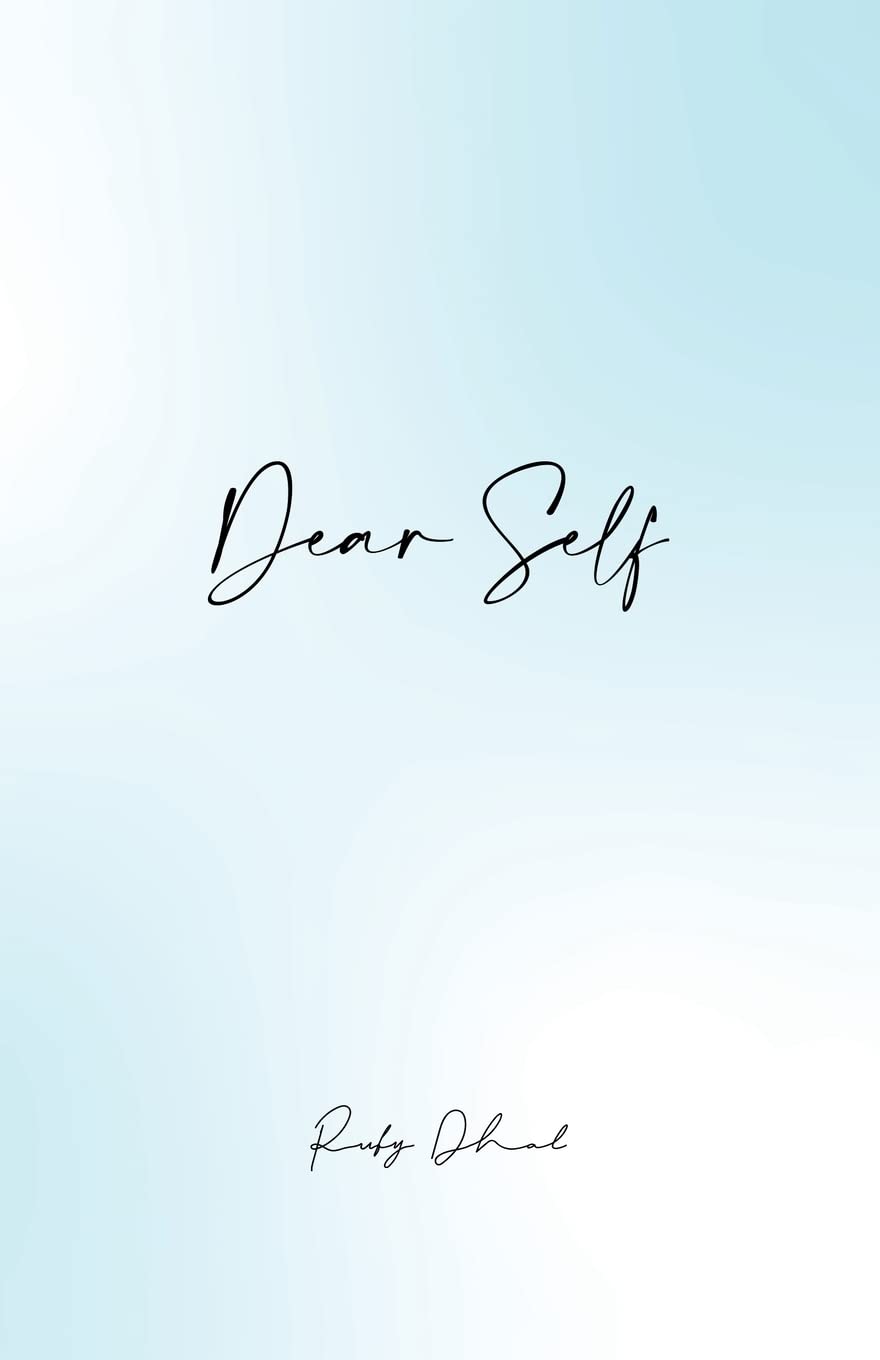 Dear Self: Dhal, Ruby: 9781916366619: Amazon.com: Books