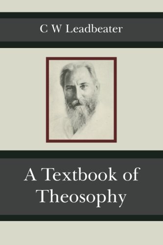 A Textbook of Theosophy: Leadbeater, C W: 9781985643871: Amazon.com: Books