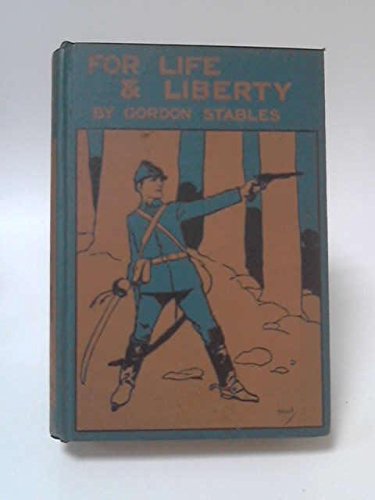 For Life and Liberty: Gordon Stables: Amazon.com: Books