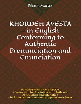 KHORDEH AVESTA - IN ENGLISH - Conforming to Authentic Pronunciation and ...