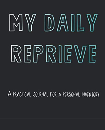 My Daily Reprieve: A Practical Journal for A Personal Inventory: O ...