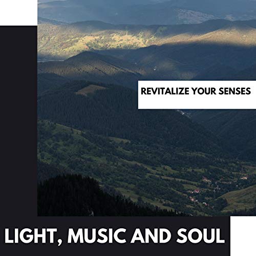 Light, Music and Soul: Revitalize your Senses by VARIOUS ARTISTS on ...