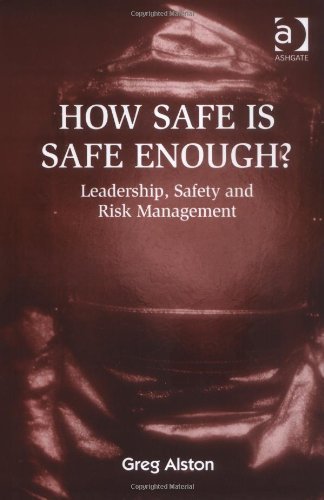 How Safe Is Safe Enough?: Leadership, Safety and Risk Management by ...