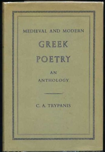 Medieval and Modern Greek poetry;: An anthology: Trypanis, C. A ...