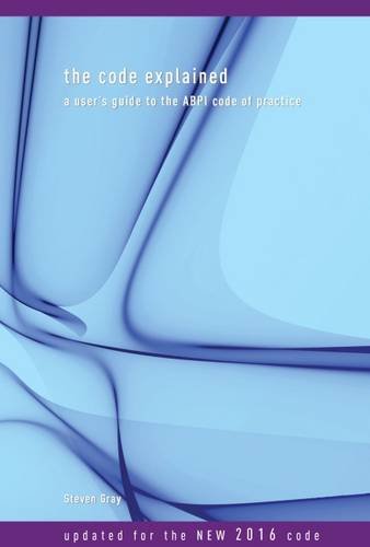 Buy The Code Explained: A User's Guide to the ABPI Code of Practice ...