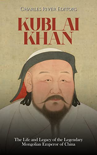 Amazon.com: Kublai Khan: The Life and Legacy of the Legendary Mongolian ...
