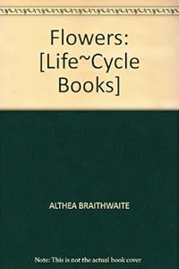 9780582252547: Flowers: [Life~Cycle Books] | BookScouter.com